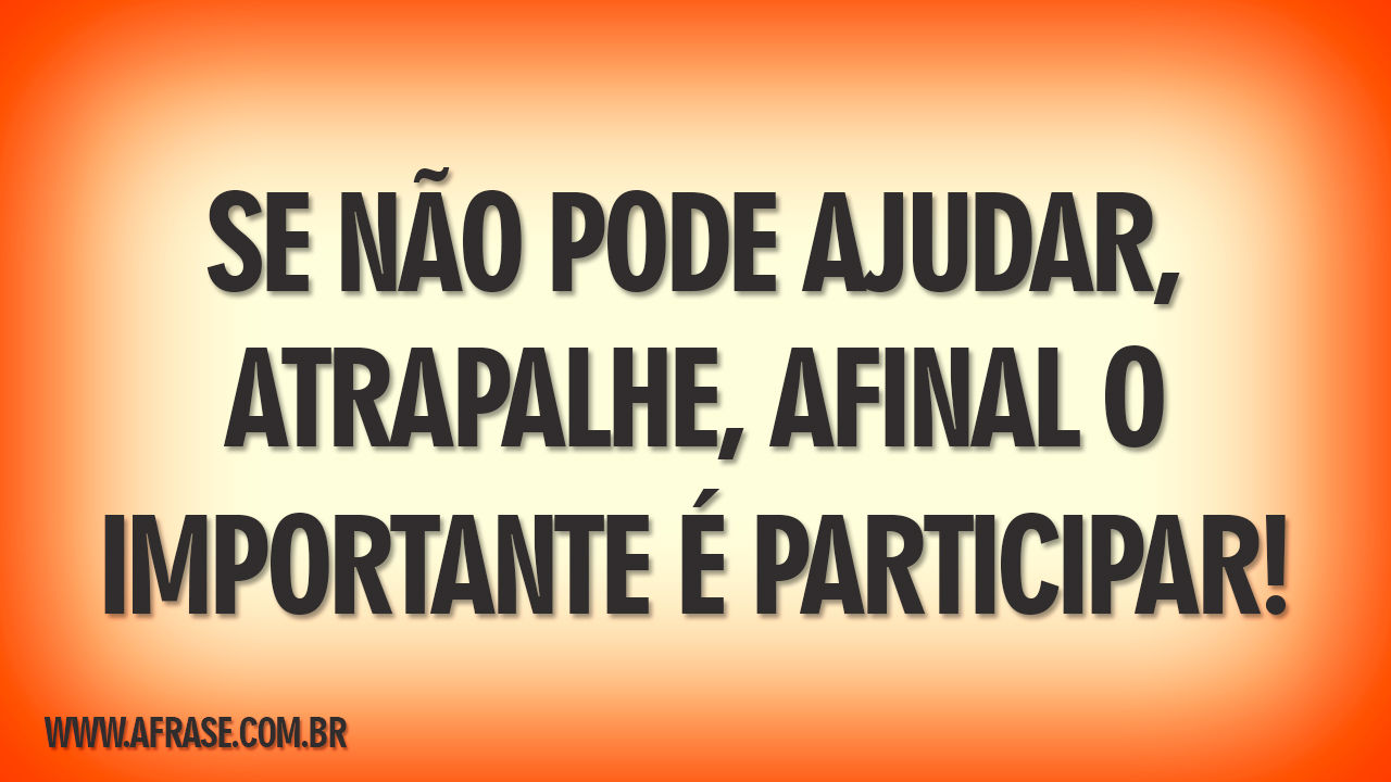 A Frase - Importante é participar