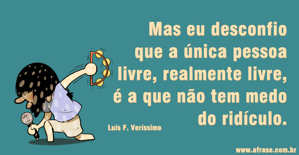 A Frase - Não tenha medo do ridículo