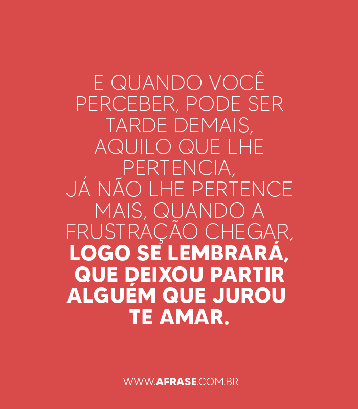 A Frase - Quando perceber, pode ser tarde demais