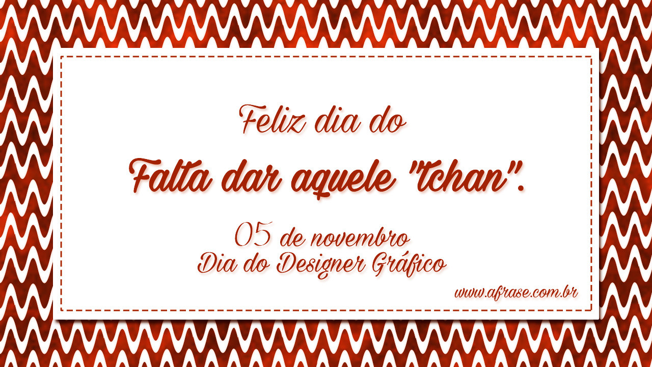 A Frase - Feliz Dia do Designer Gráfico