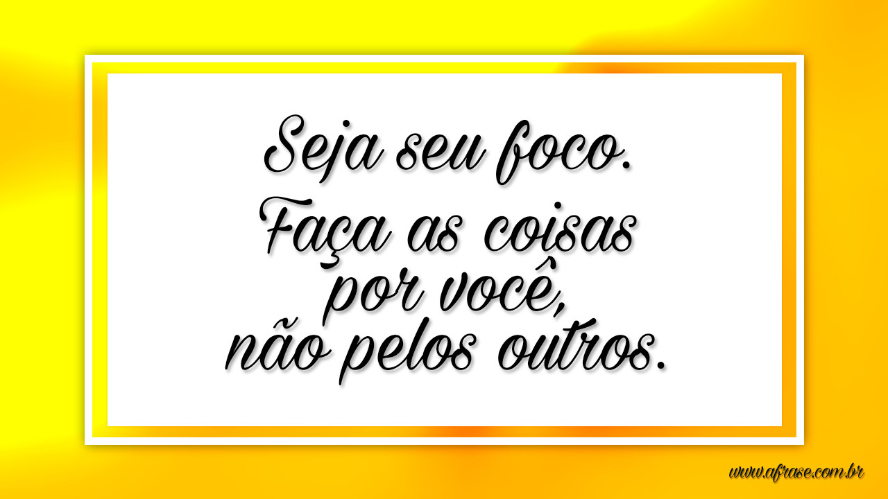 A Frase - Seja seu foco