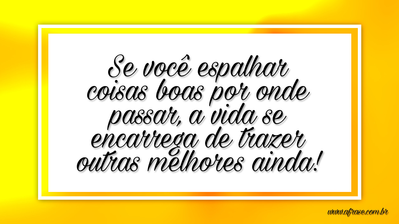 A Frase - Espalhar coisas boas