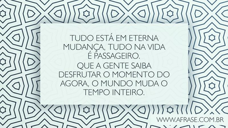 A Frase - Saiba desfrutar o momento A Frase - Saiba desfrutar o momento