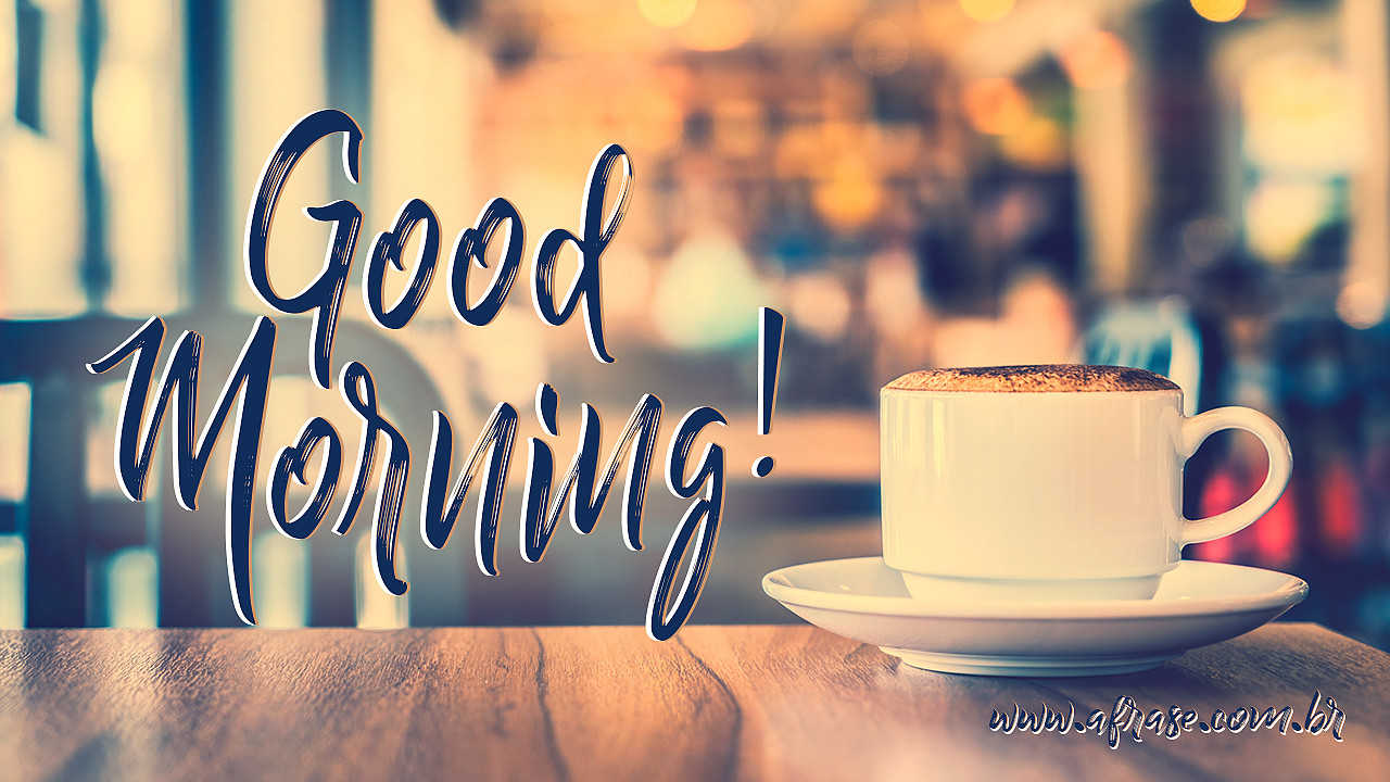 A Frase - Good Morning!