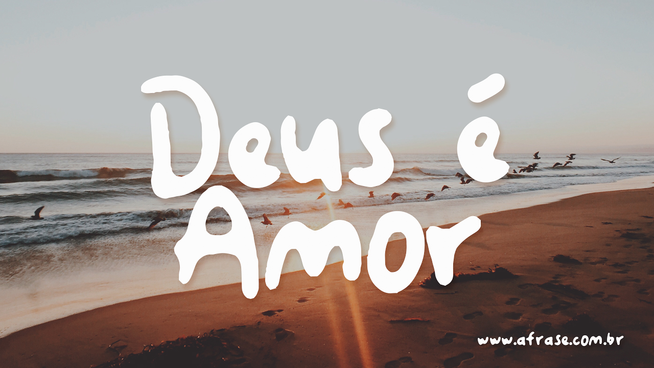 A Frase - Deus é Amor