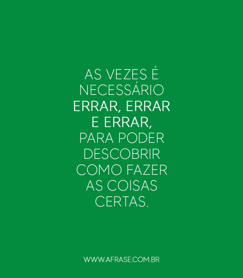 A Frase - Errar, errar e errar