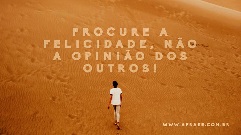 A Frase - Procure a sua felicidade A Frase - Procure a sua felicidade